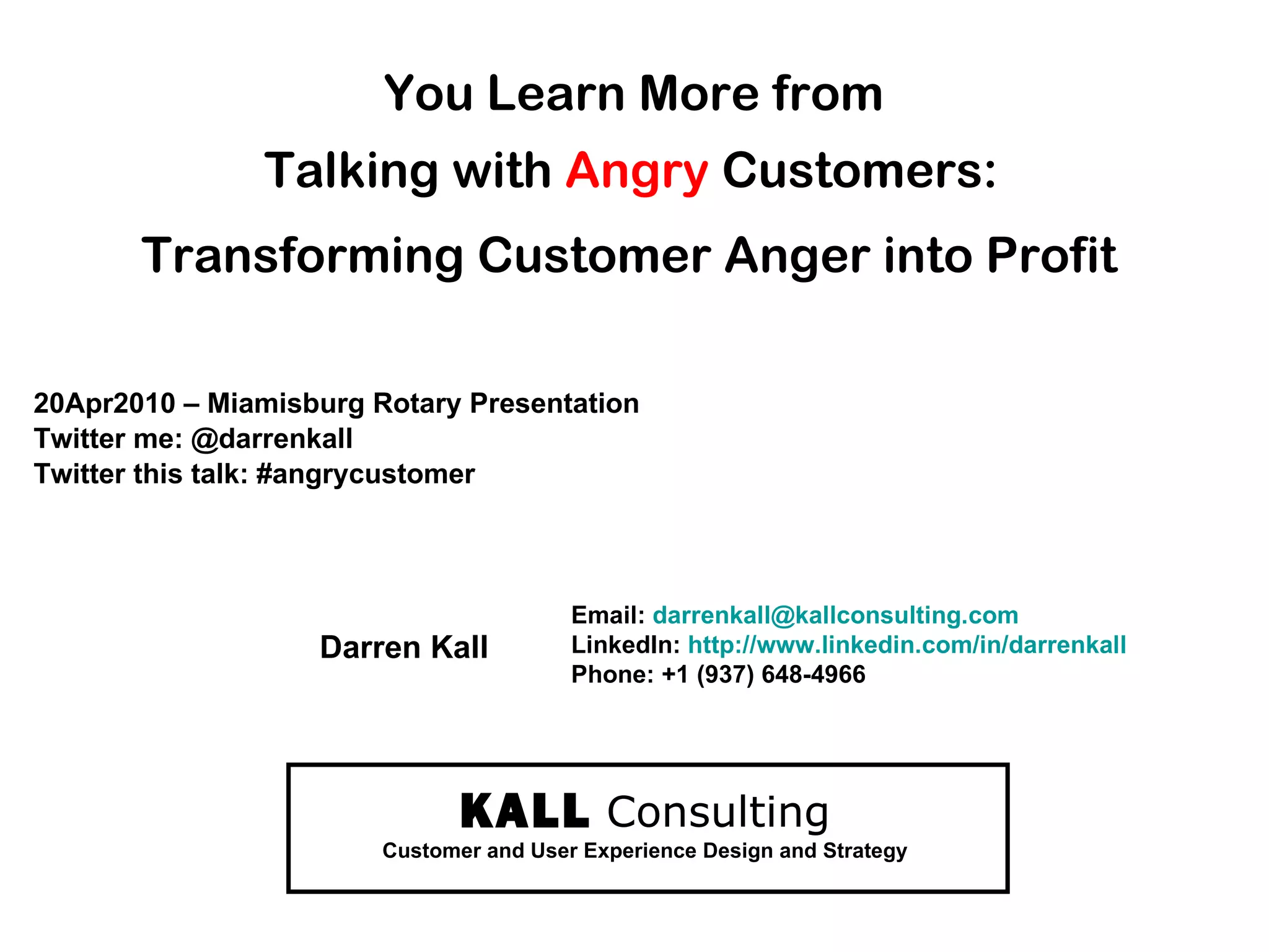You Learn More from Talking with Angry Customers: Transforming Customer ...