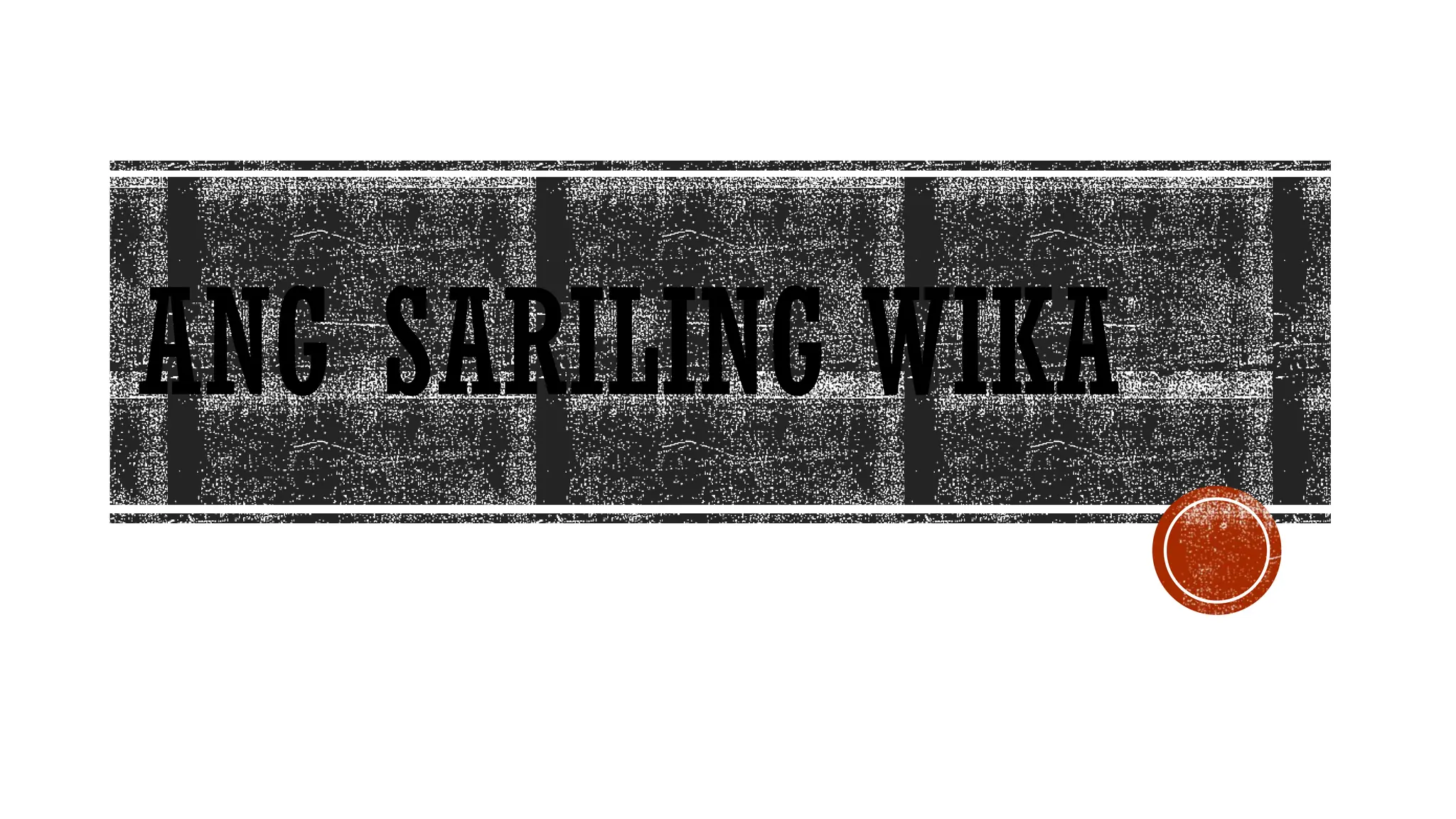 FILIPINO 7 Ang sariling wika LESSON .pptx