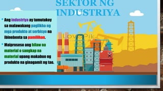 Ang Sektor ng Industriya [Autosaved] - Copy.pptx
