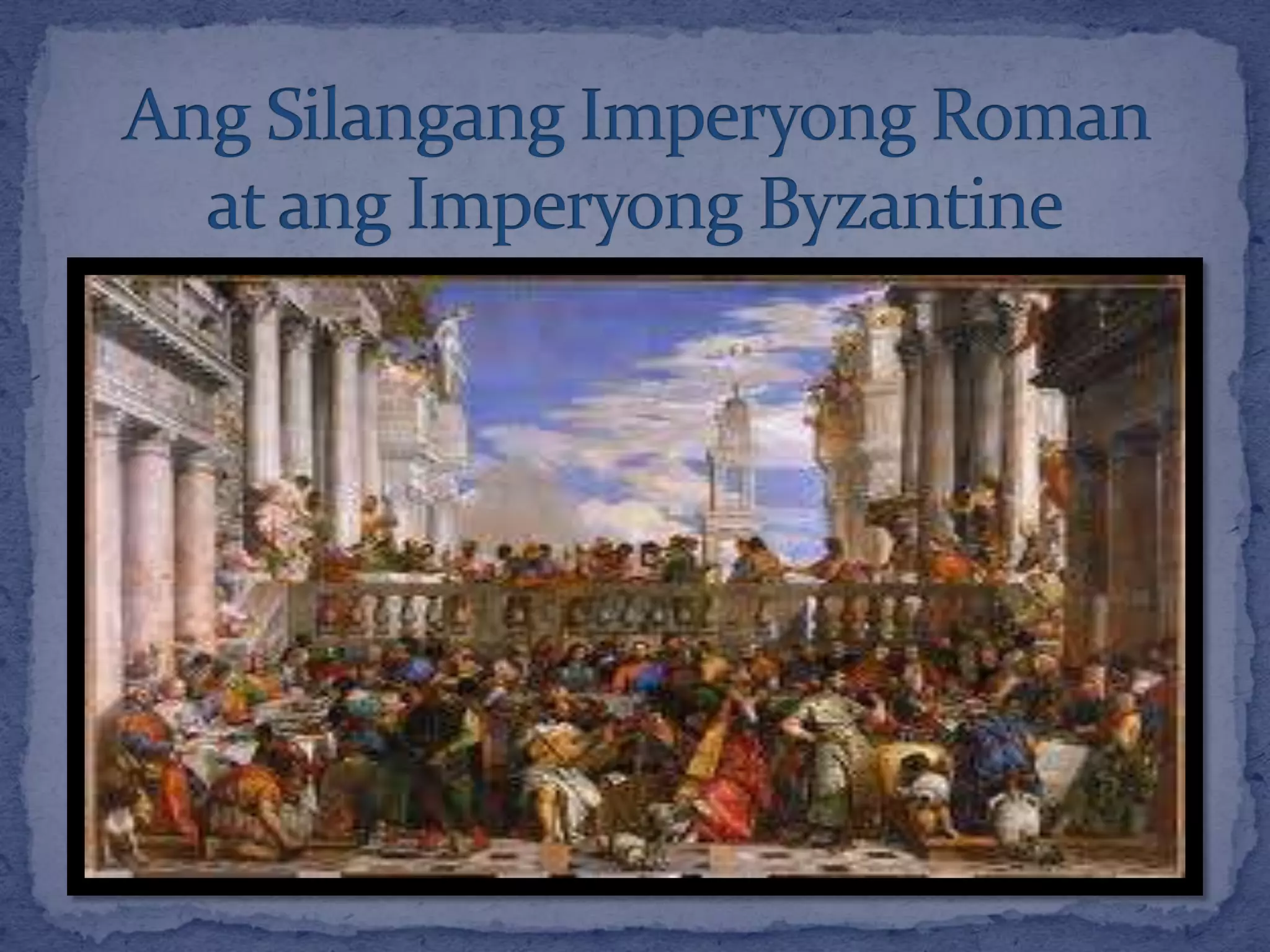 Ang silangang imperyong roman(3-2 group three) any levels can use it .. | PPTX