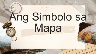 Ang Simbolo sa Mapa.pptx