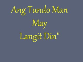 Ang tundo man ay may langit din...allysa | PPTX