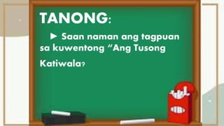 KAGAMITAN SA FILIPINO Ang Tusong Katiwala.pptx