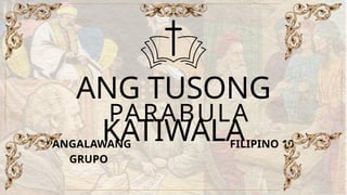 Parabula: Ang Tusong Katiwala – Isang Presentasyon ng Kwento ni Jesus ...