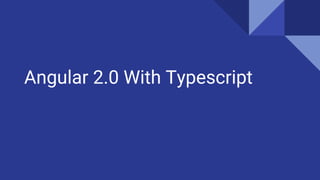 Angular 2 with TypeScript | PPT