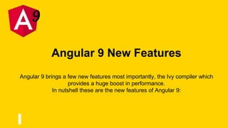 Angular 9 New features | PPT
