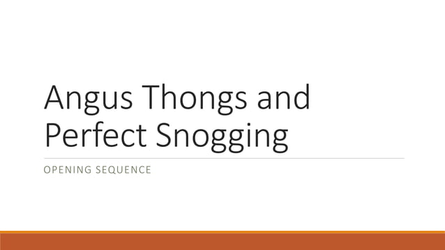 Angus thongs and perfect snogging | PPTX