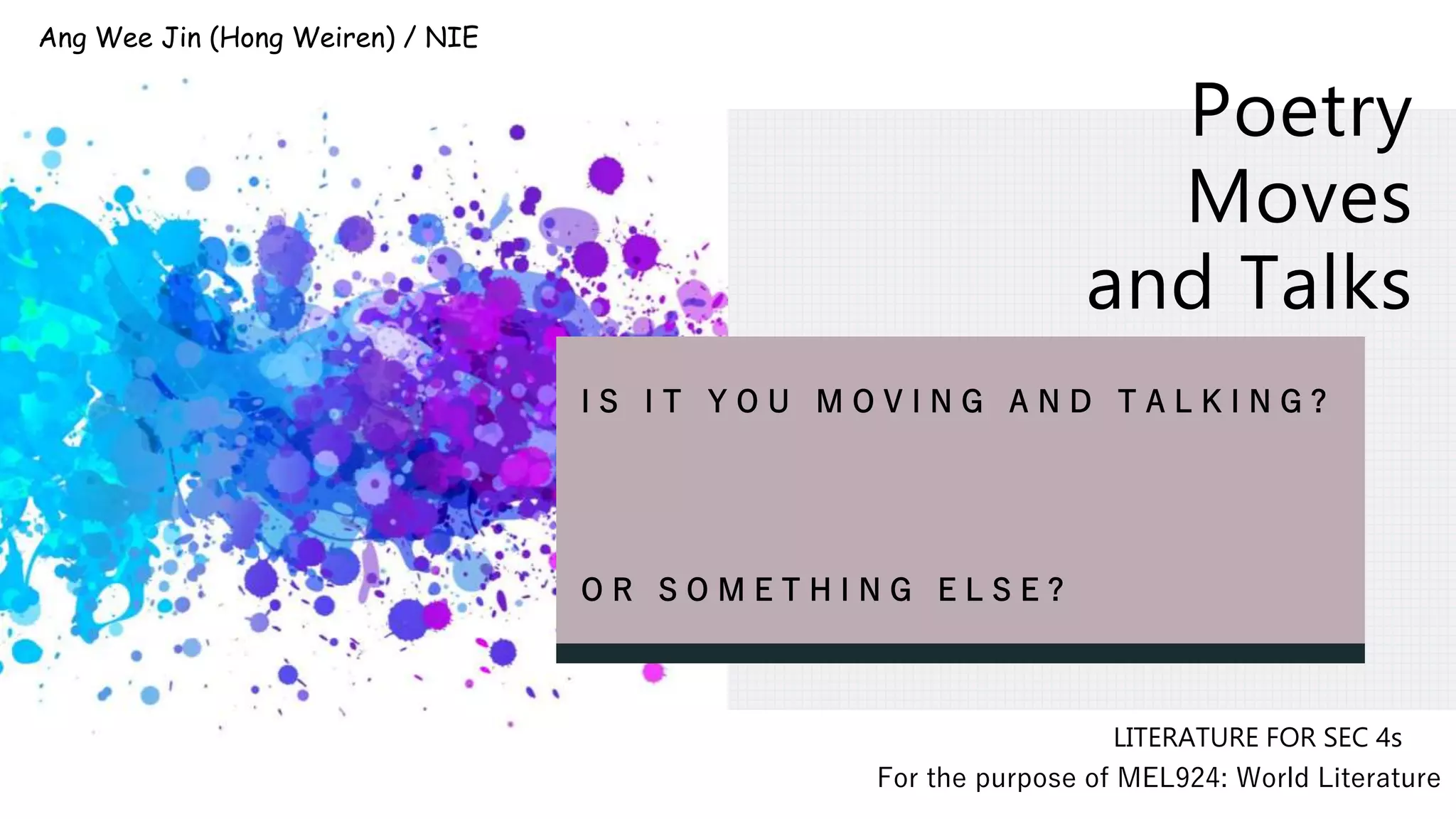 Ang Wee Jin_MEL924_Assignment 3_Teaching Poetry Moves.pptx