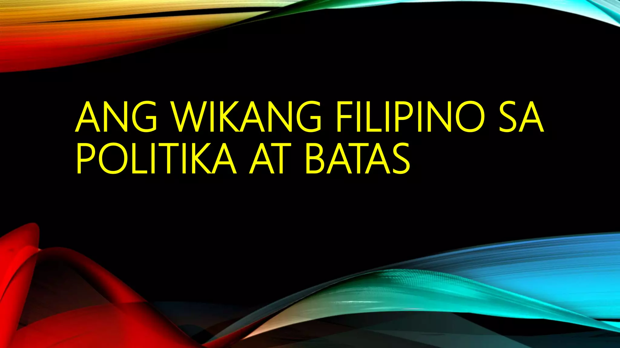 Ang wikang filipino sa politika at batas | PPTX