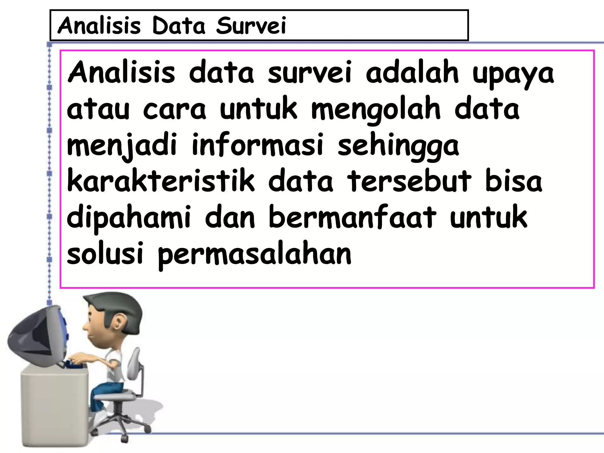 PPT ANALISIS DATA SURVEI | PPTX