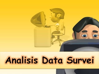 PPT ANALISIS DATA SURVEI | PPTX