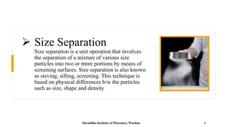 SIZE SEPARATION by Aniket Dhande ppt shraddha institute of pharmacy | PPT