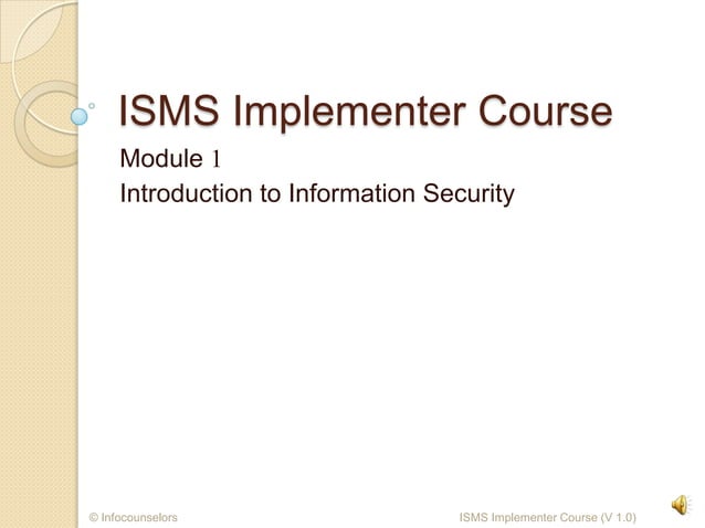 Isms Implementer Course Module 1 Introduction To Information Security | PPT