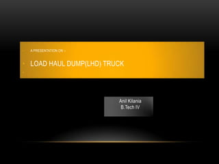 LOAD HAUL DUMP(LHD) | PPTX