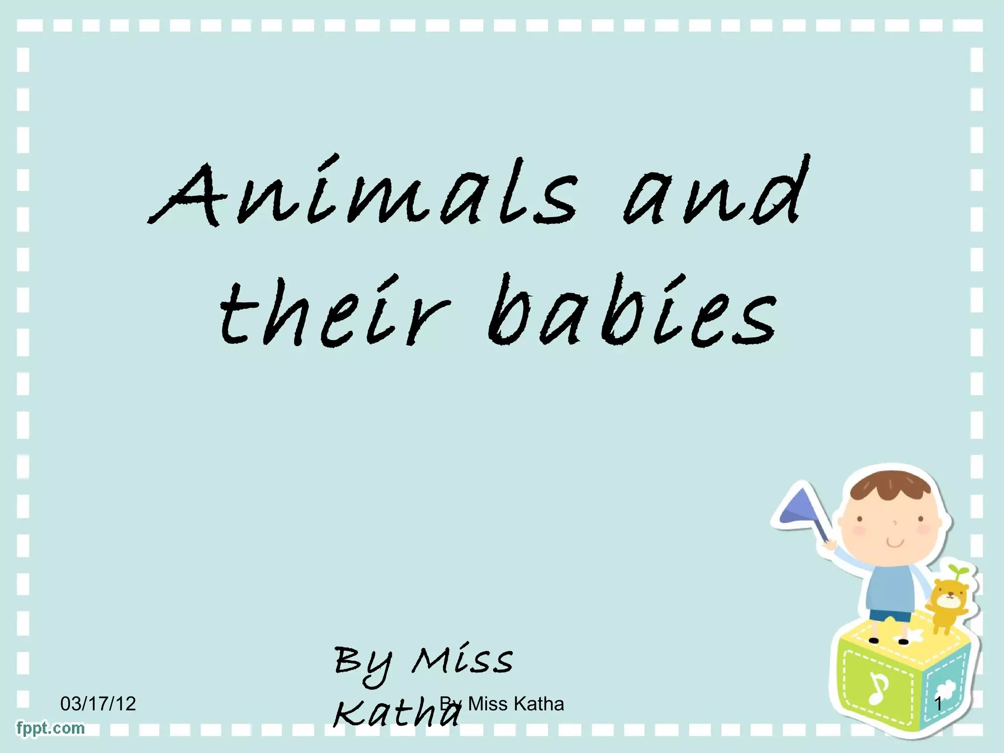 Animal and babies ppt | PPT