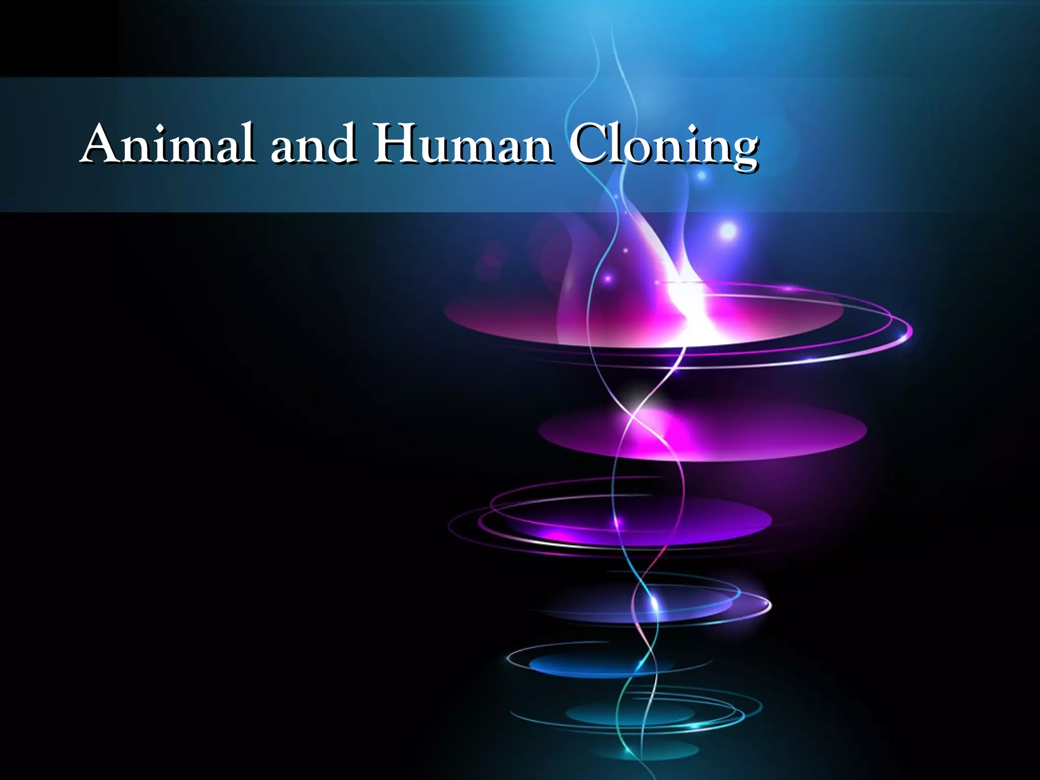 Animal and human cloning | PPT