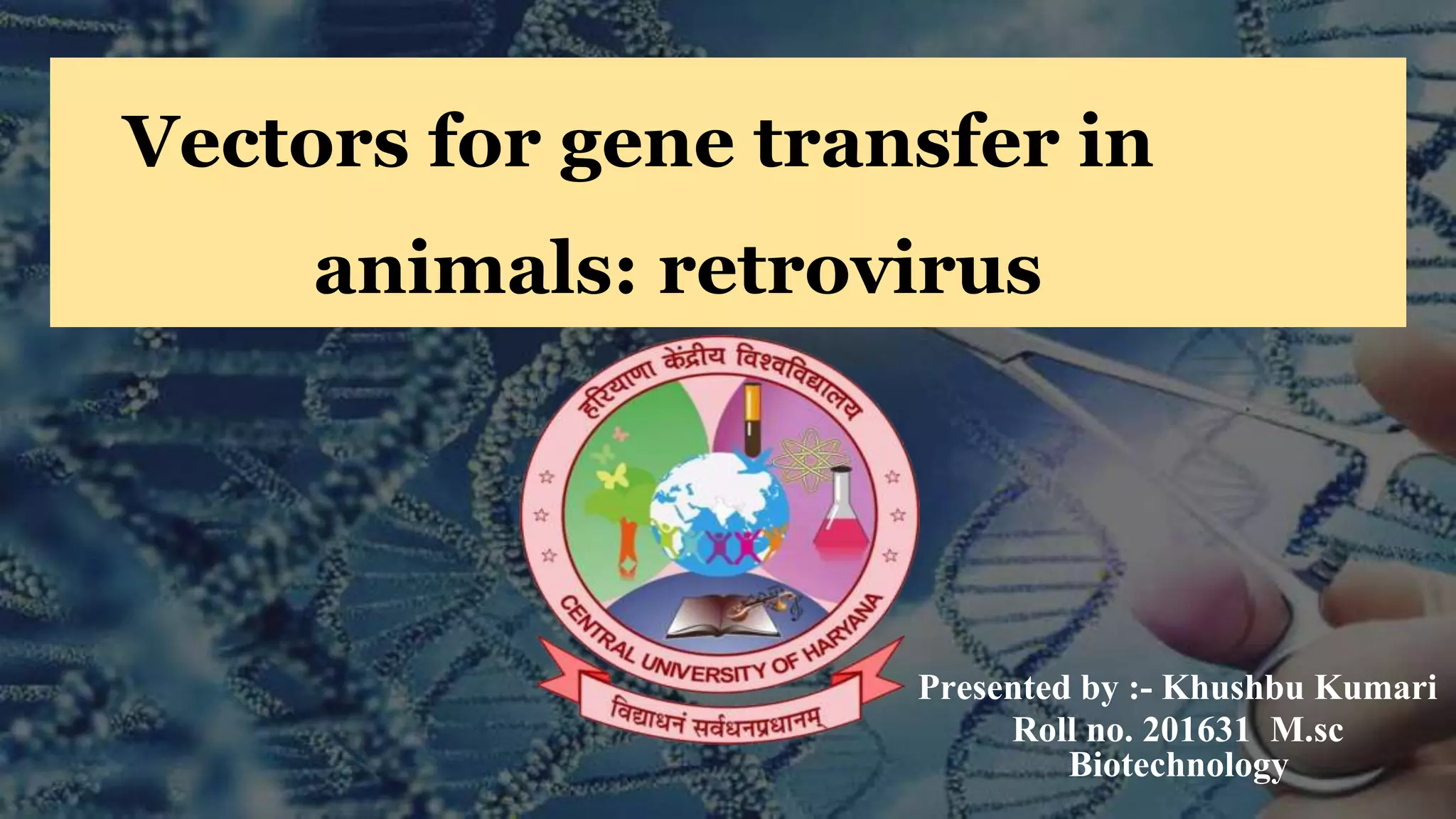Vectors for gene transfer in animals: Retro virus | PPTX