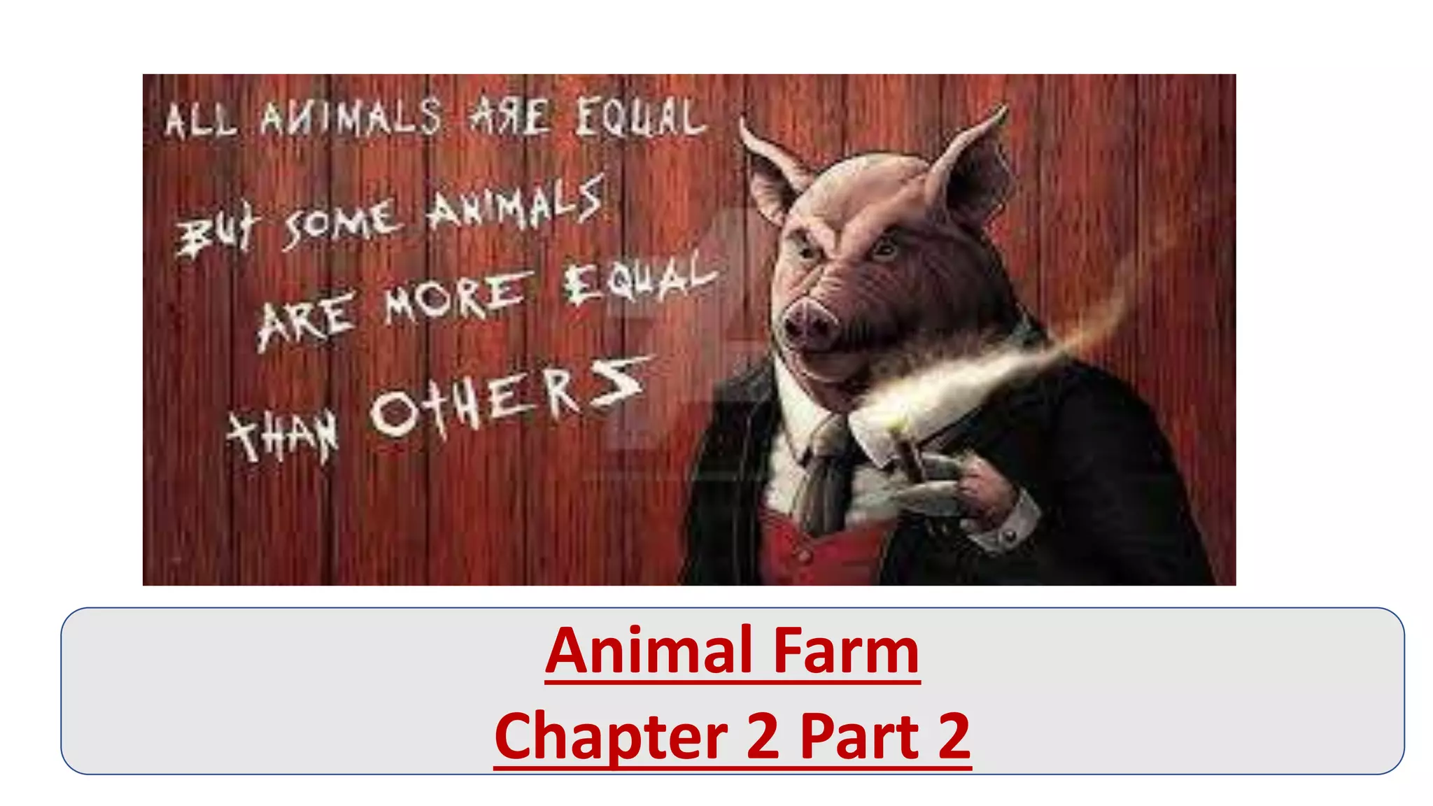 Animal Farm Chapter 2 Part 2.pptx | Books and Literature
