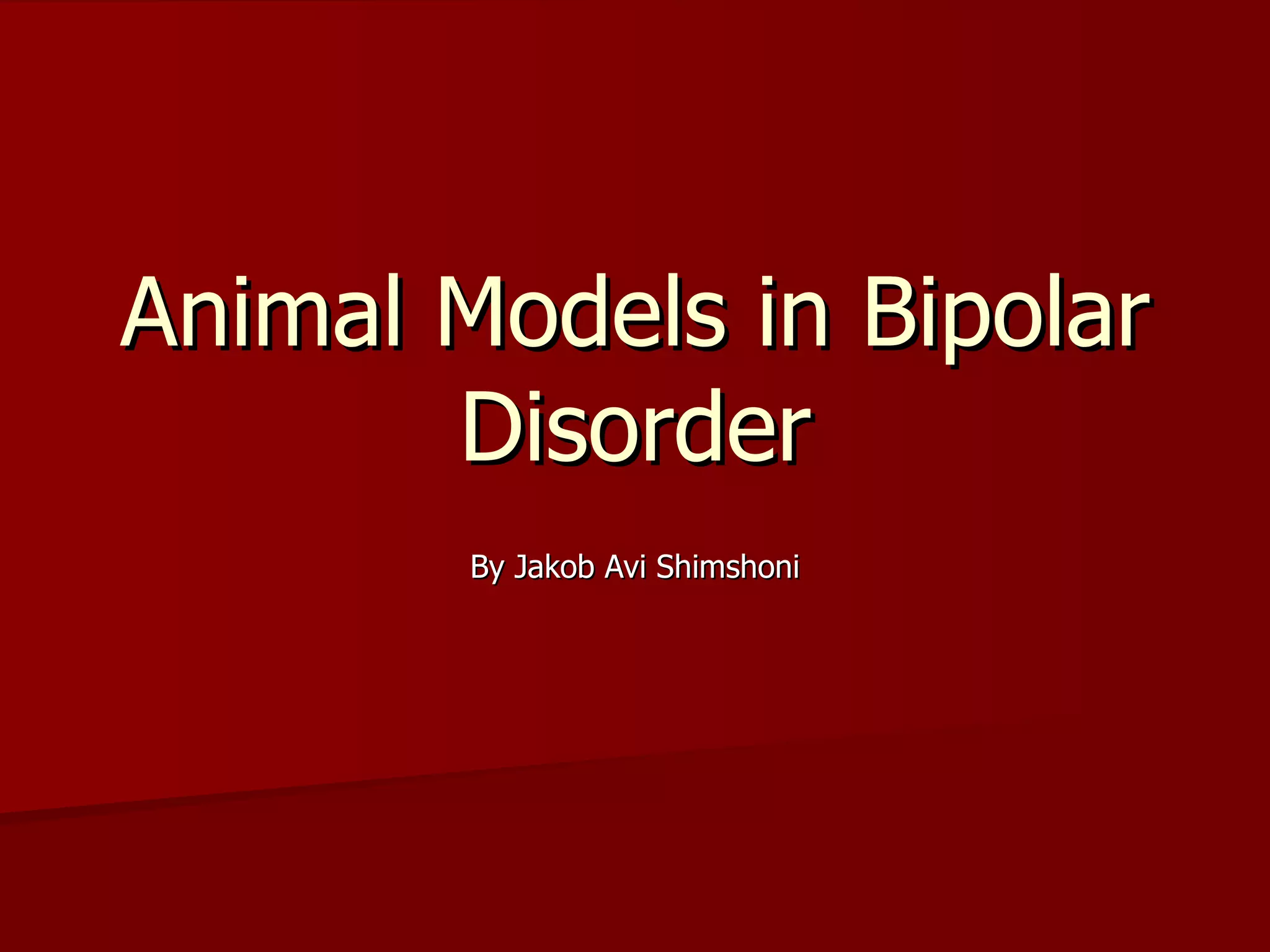 Animal Models In Bipolar Disorder | PPT