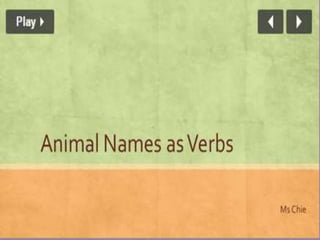 Animal names as verbs ( p4 ) | PPTX