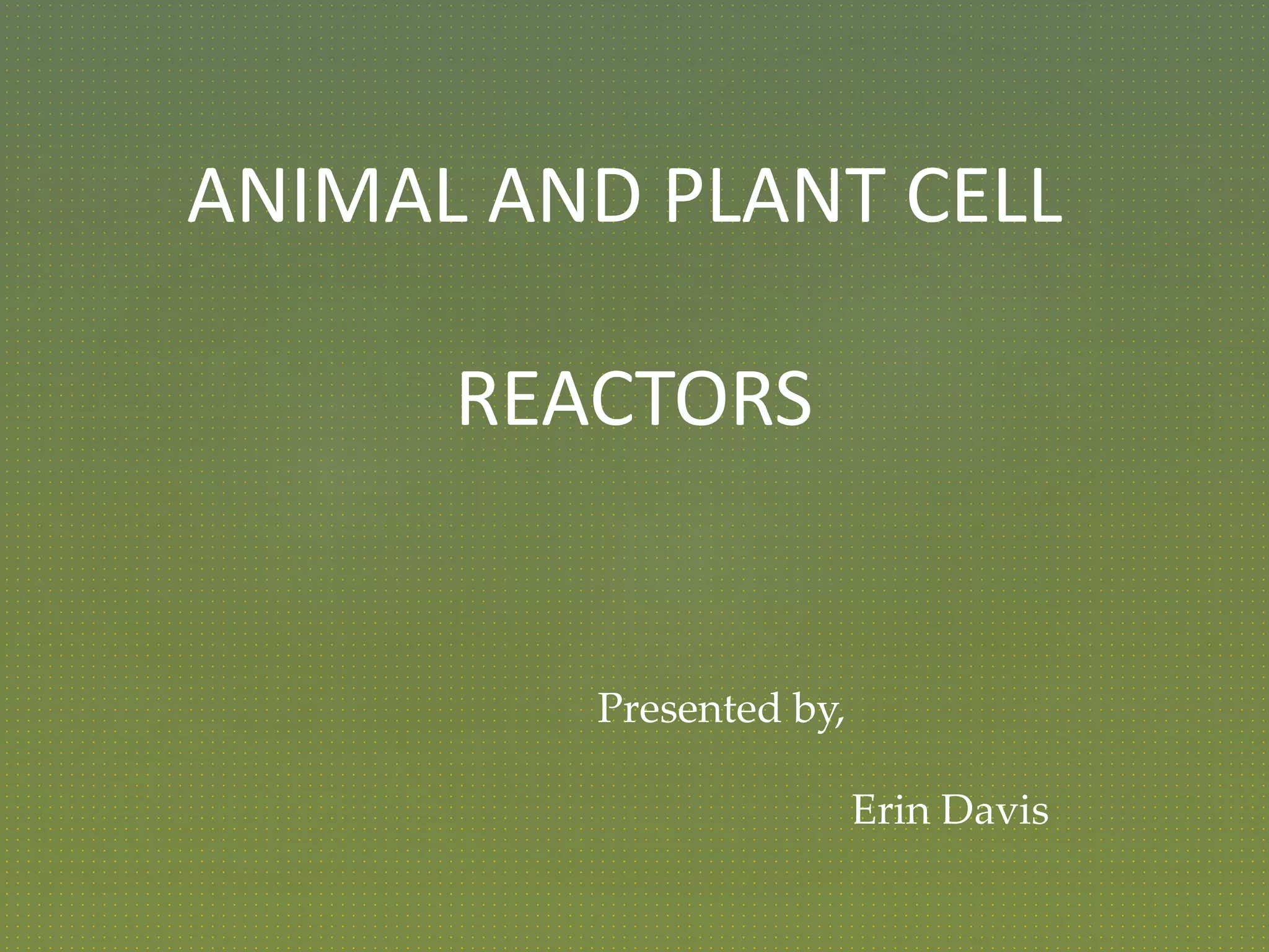 An overview of the animal & plant cell reactors used in laboratories | PPTX