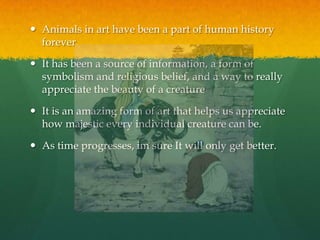 Animals in art timeline by Sahil | PPTX | Arts and Crafts | Hobbies ...