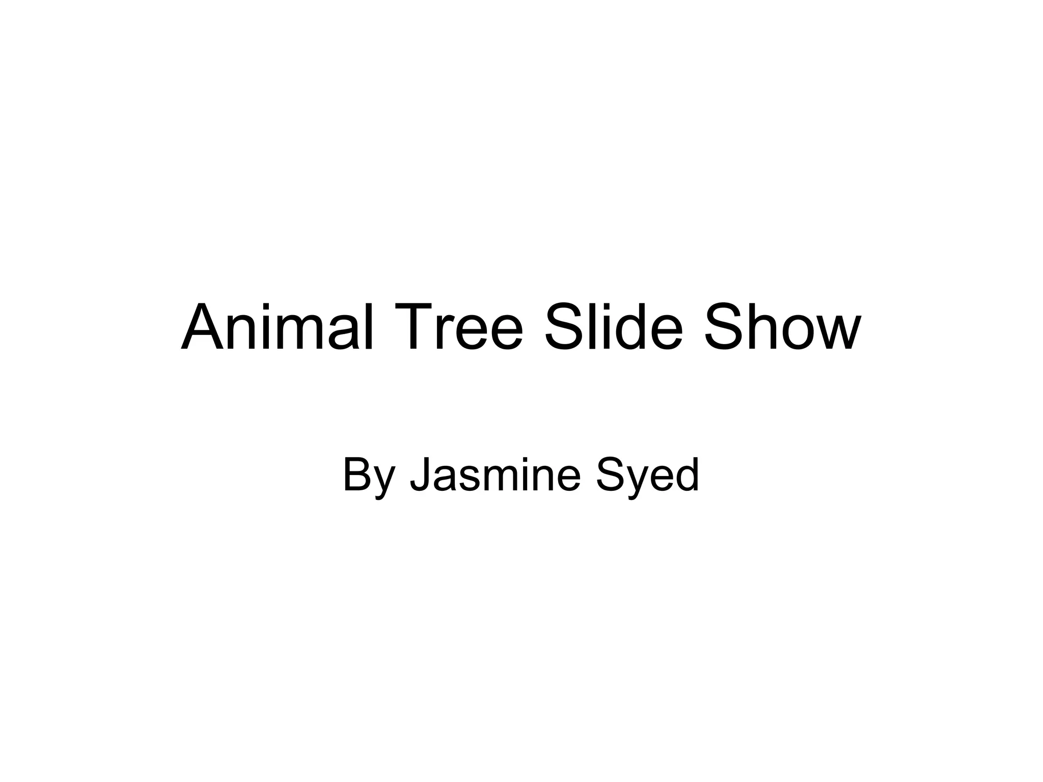 Animal slide show by jasmine | PPT