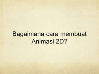 Animasi 2D | PPTX