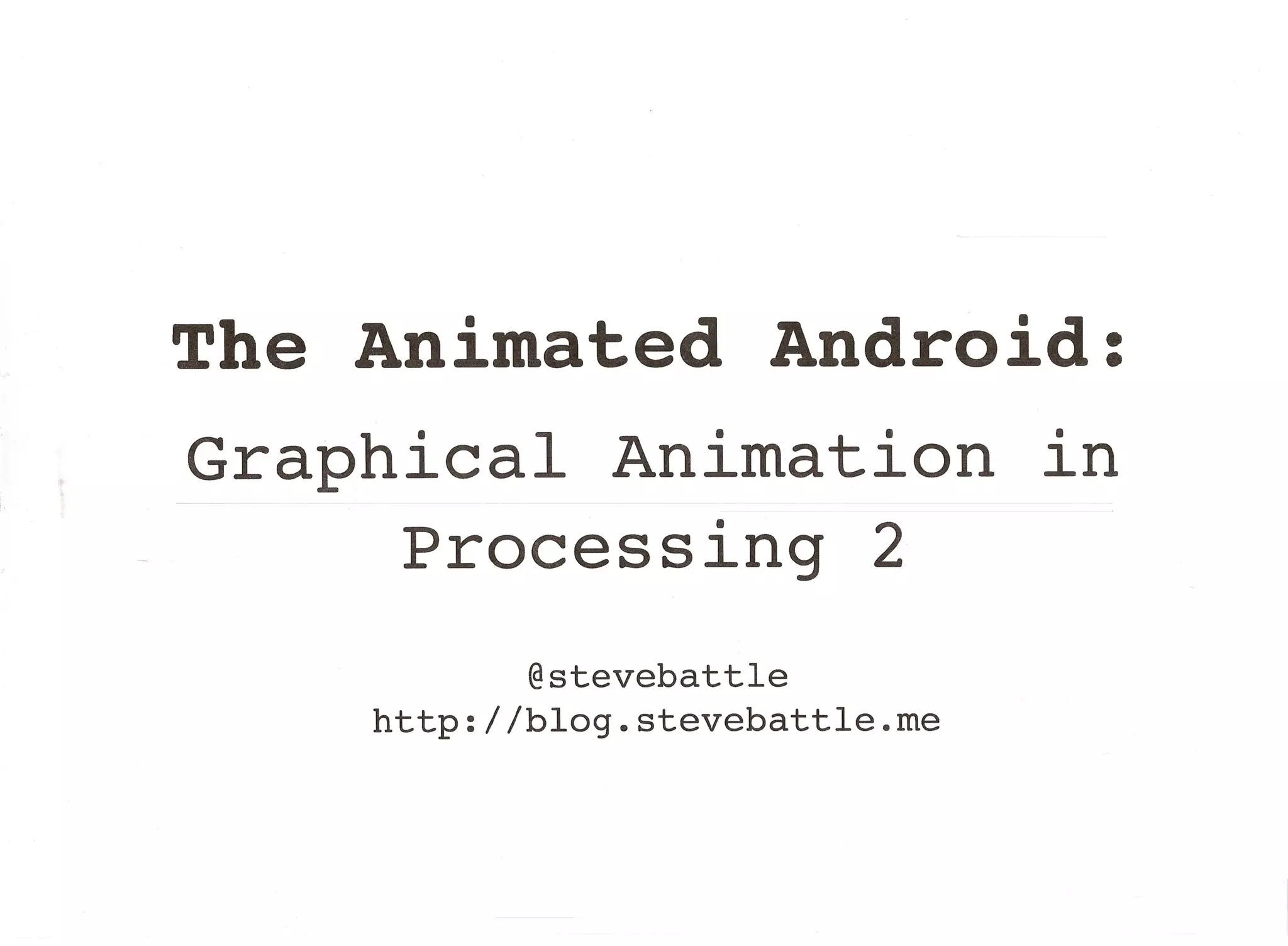 The Animated Android: Graphical Animation in Processing 2 | PDF | Computer Animation | Computer ...