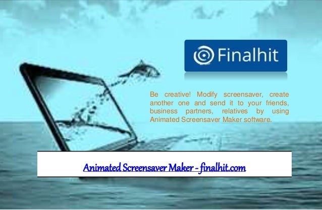 Animated screensaver maker - finalhit.com