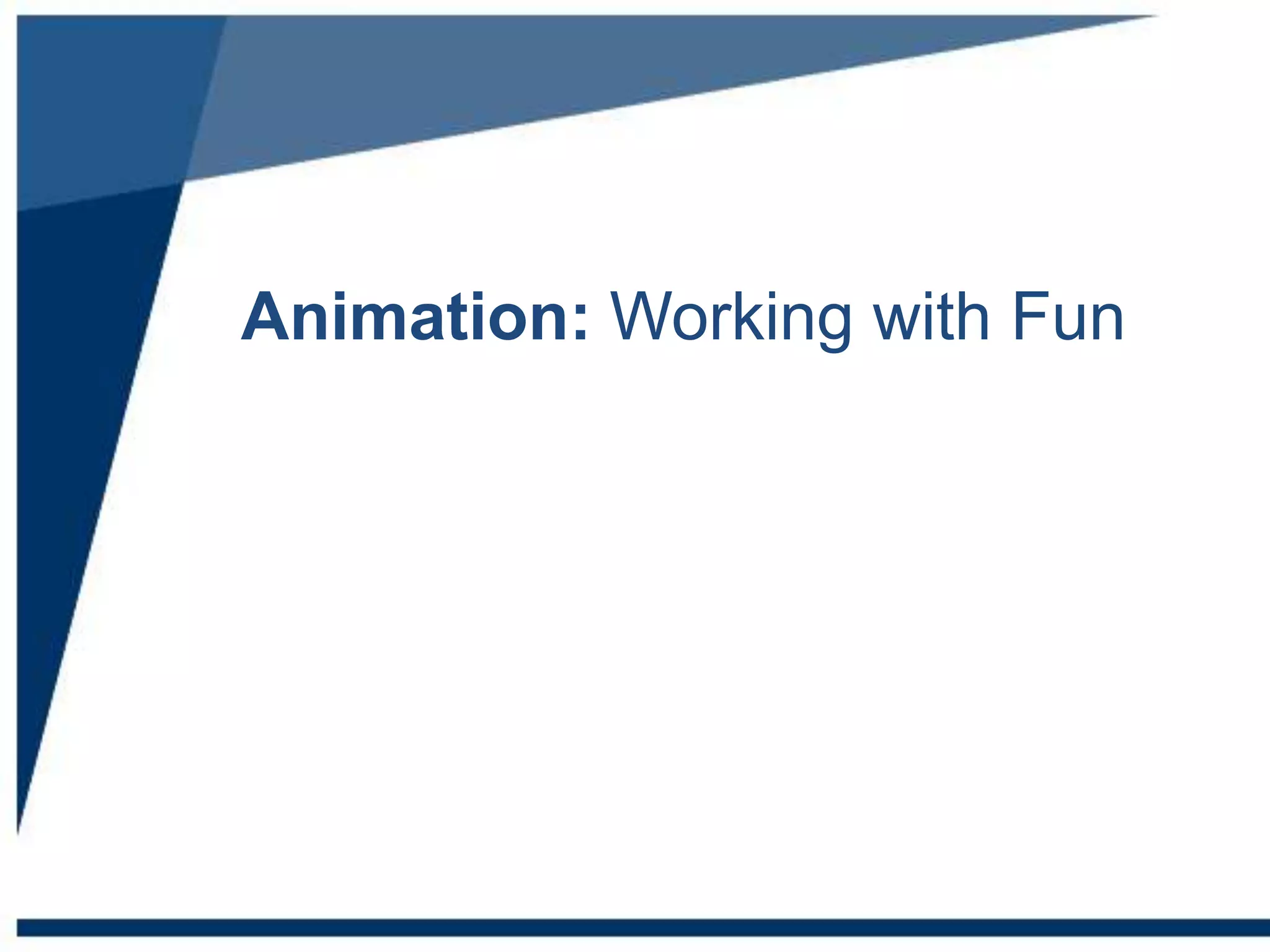 Animation: Working with Fun | PPT