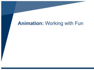 Animation: Working with Fun | PPT