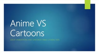 Anime vs cartoons | PPTX