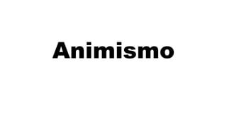 Animismo | PPTX