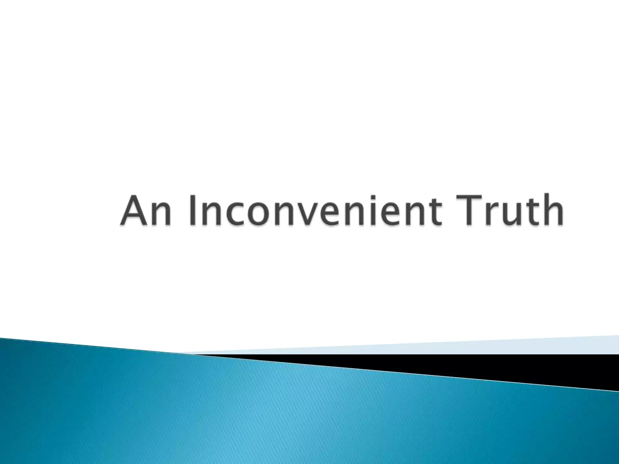 An inconvenient truth | PPTX