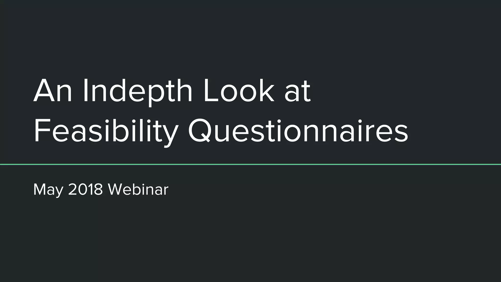 An indepth look at feasibility questionnaires | PPTX