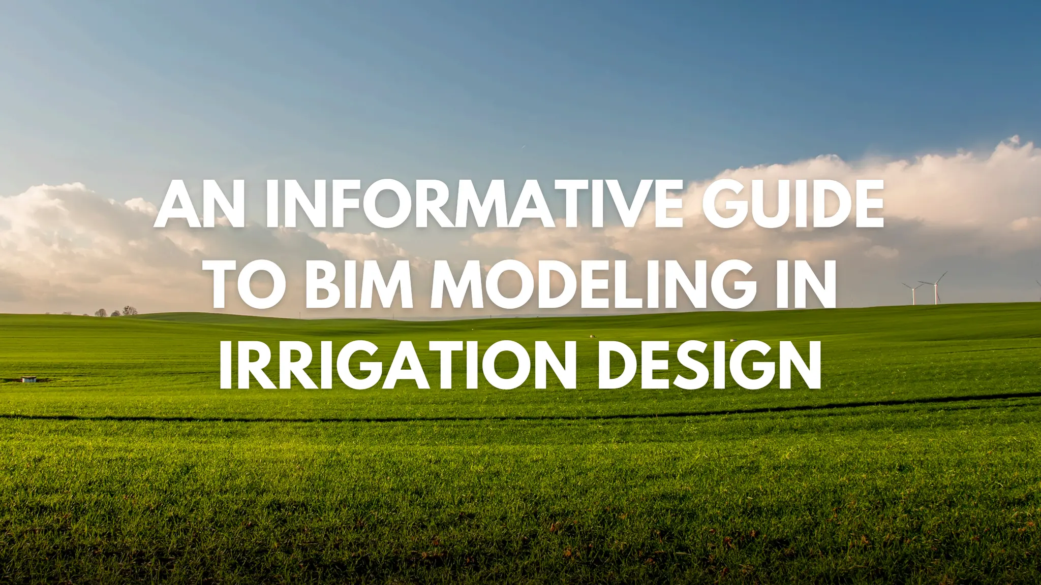 An Informative Guide to BIM Modeling in Irrigation Design | PDF