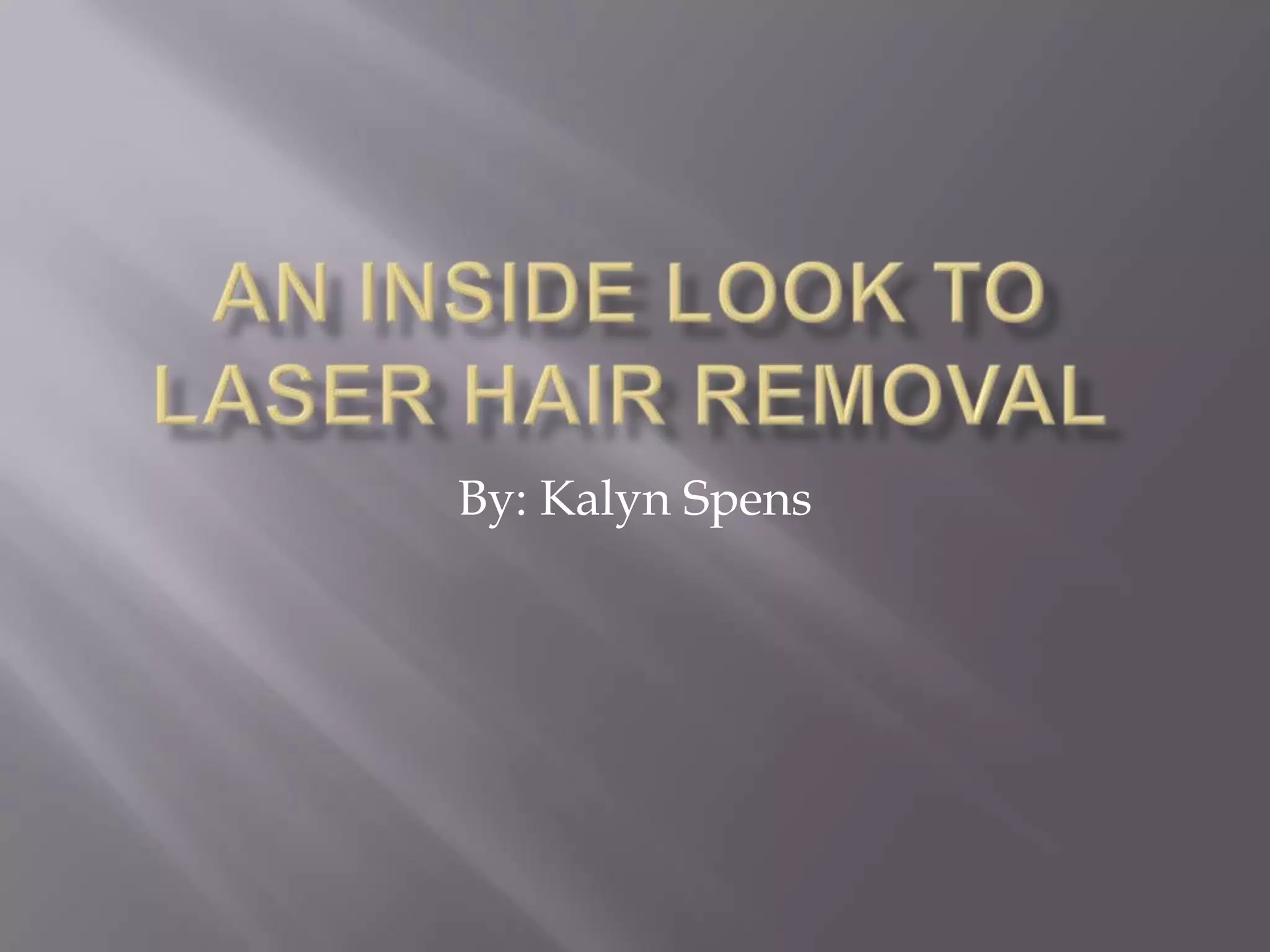 An inside look to laser hair removal power point | PPTX