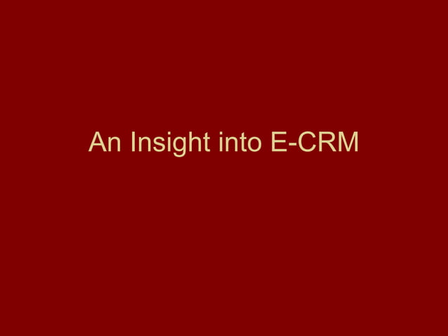 An Insight Into E- CRM | PPT | Marketing and Advertising | Business