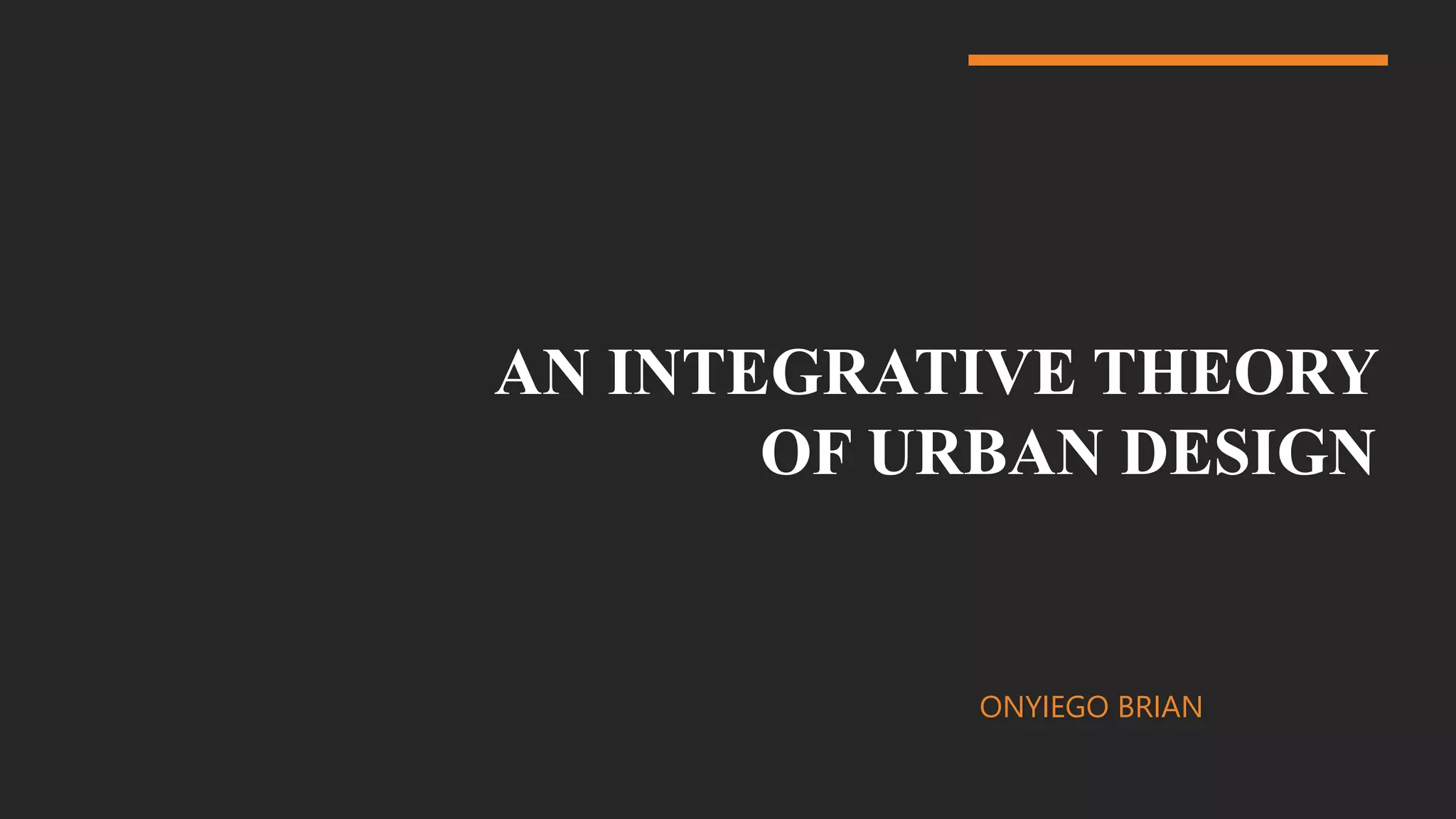 An Integratrive Theory of Urban Design.pptx