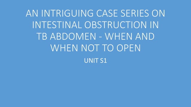 AN INTRIGUING CASE SERIES ON INTESTINAL OBSTRUCTION IN TB ABDOMEN FINAL ...