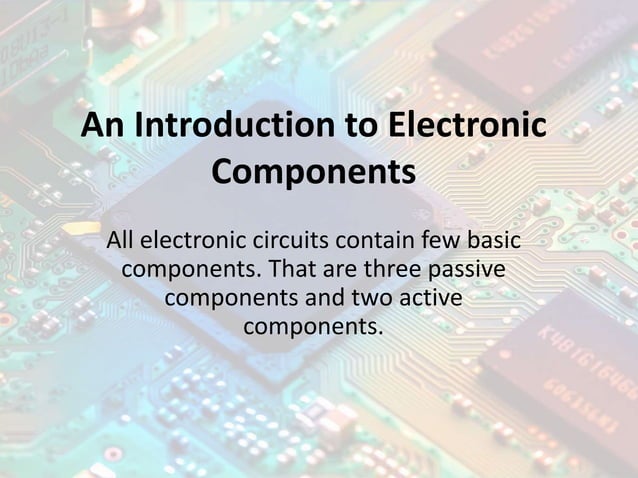 An introduction to electronic components | PPTX | Home Appliances ...