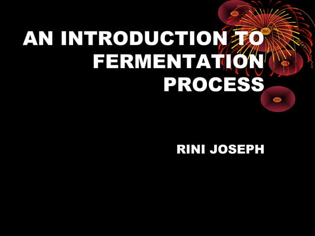 An introduction to fermentation process | PPT | Chemistry | Science