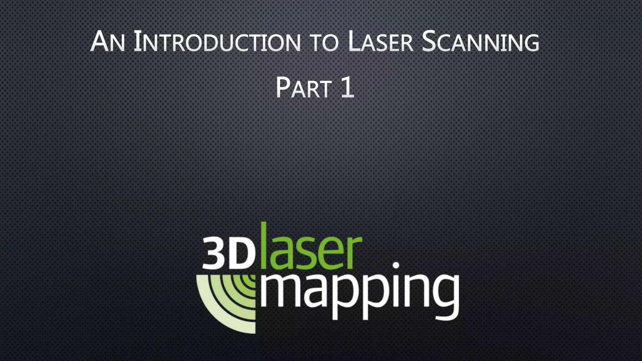 An Introduction to Laser Scanning - Part 1: How does it all work? | PPTX
