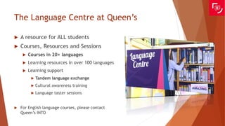 An Introduction to The Language Centre at Queen's | PPT