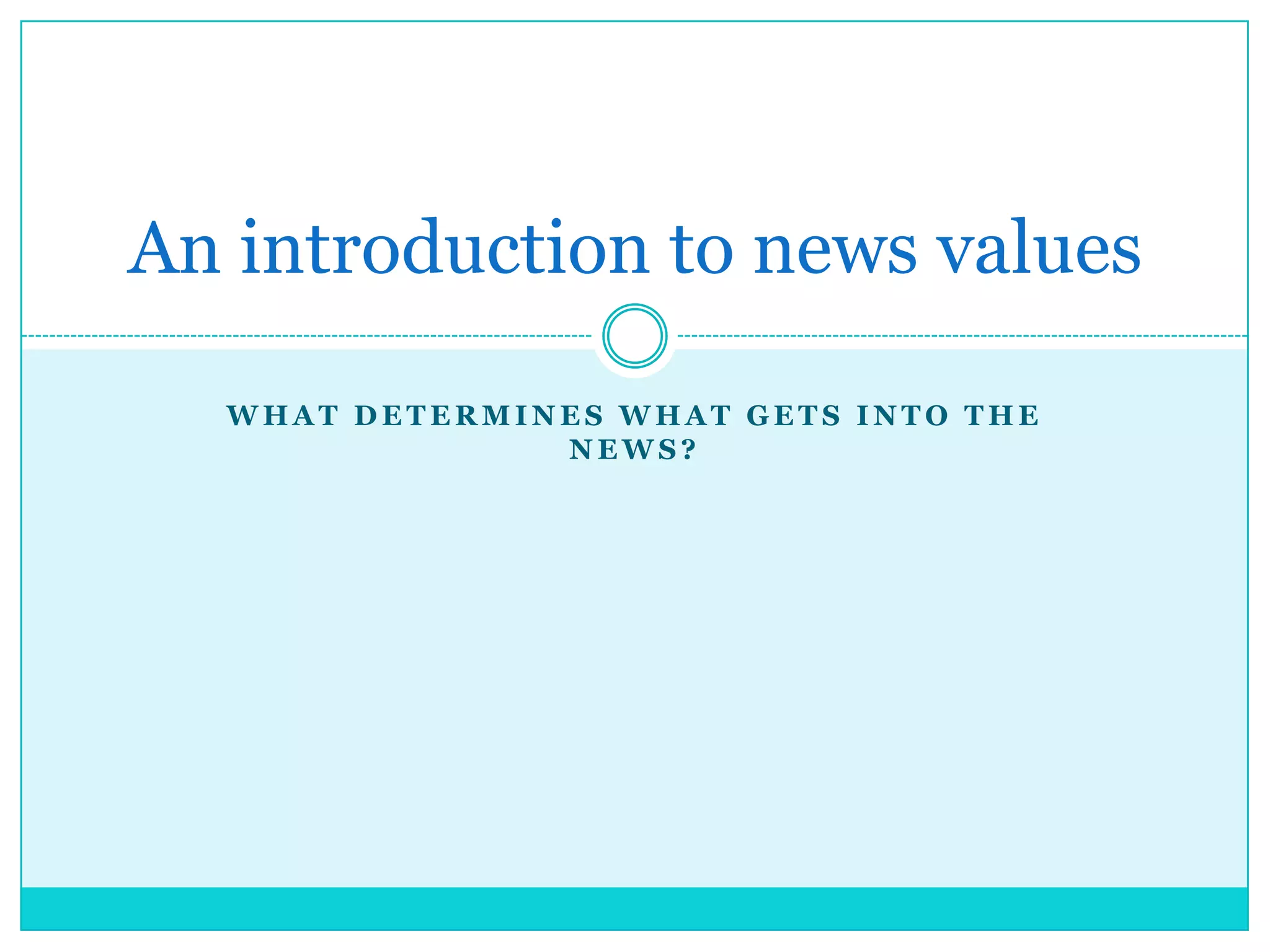 An introduction to news values | PPTX