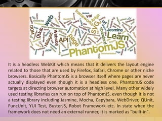 An introduction to PhantomJS: A headless browser for automation test. | PPT