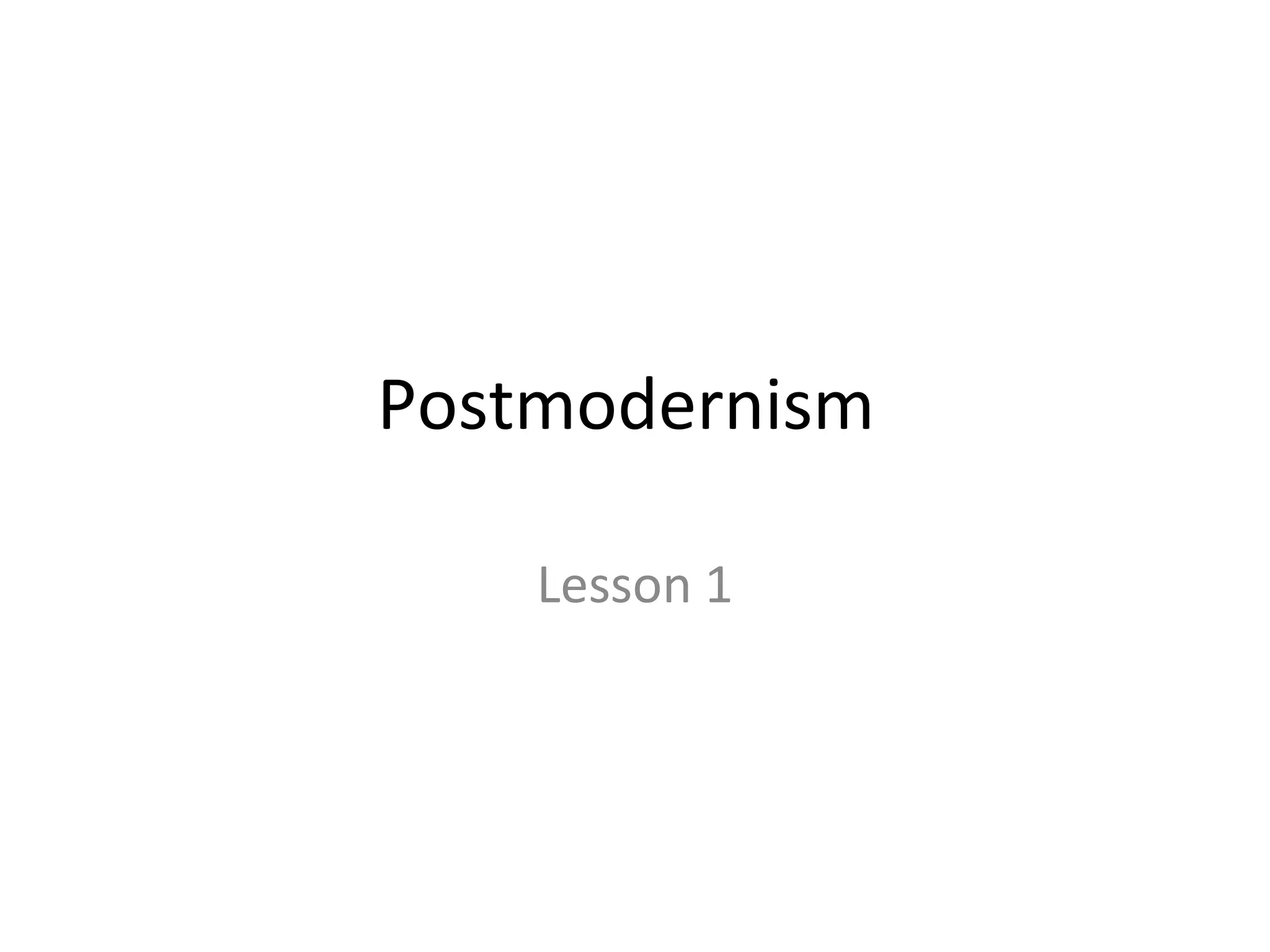 An introduction to postmodernism lesson 1 | PPT
