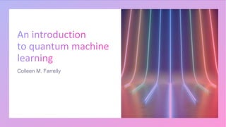 An introduction to quantum machine learning.pptx