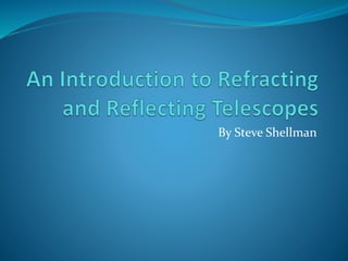 An Introduction to Refracting and Reflecting Telescopes | PPTX